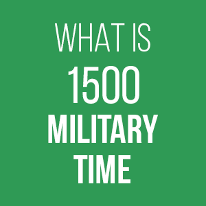 What is 1500 Military Time? Convert 1500 Hours Military Time
